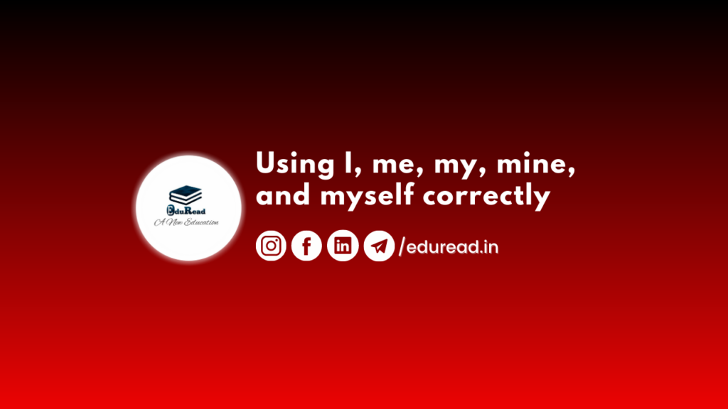 Using I, me, my, mine, and myself correctly | Speak New York - EduRead